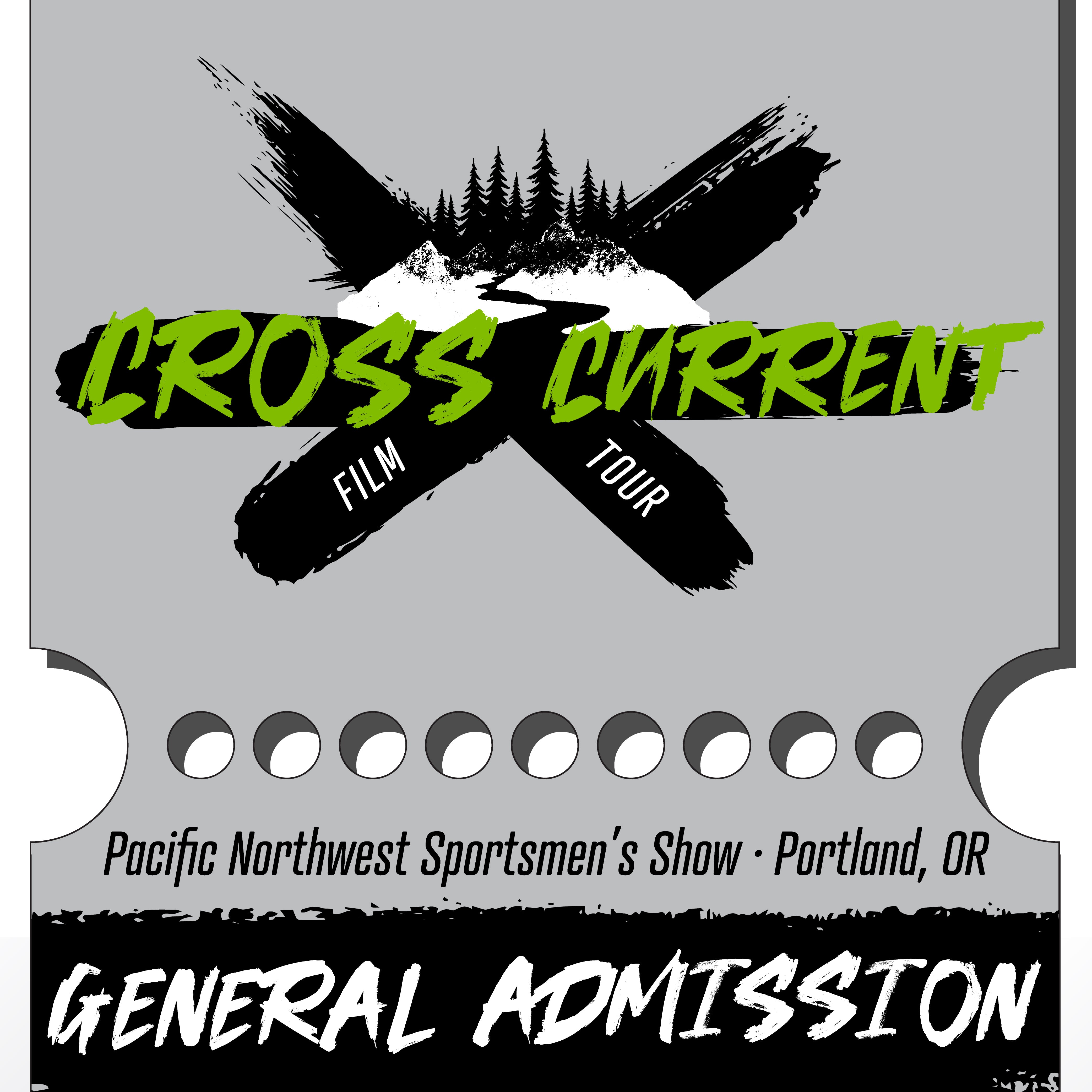Cross Current Film Tour Ticket - PNW Sportsmen's Show - General Admiss ...